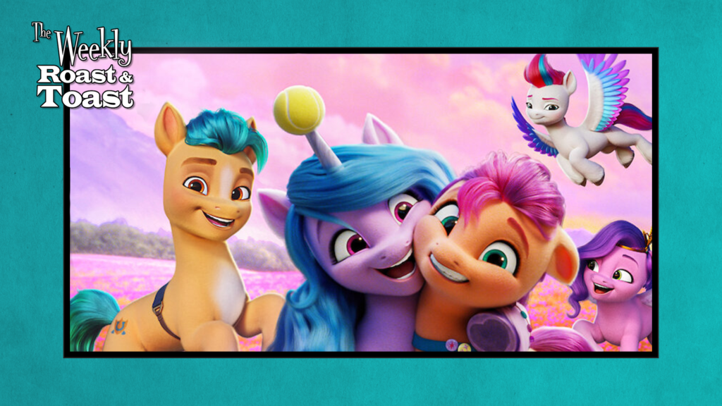 MY LITTLE PONY A NEW GENERATION REVIEW | AND MORE - The Weekly Roast ...